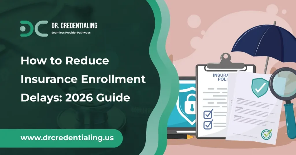 How to Reduce Insurance Enrollment Delays: 2026 Guide